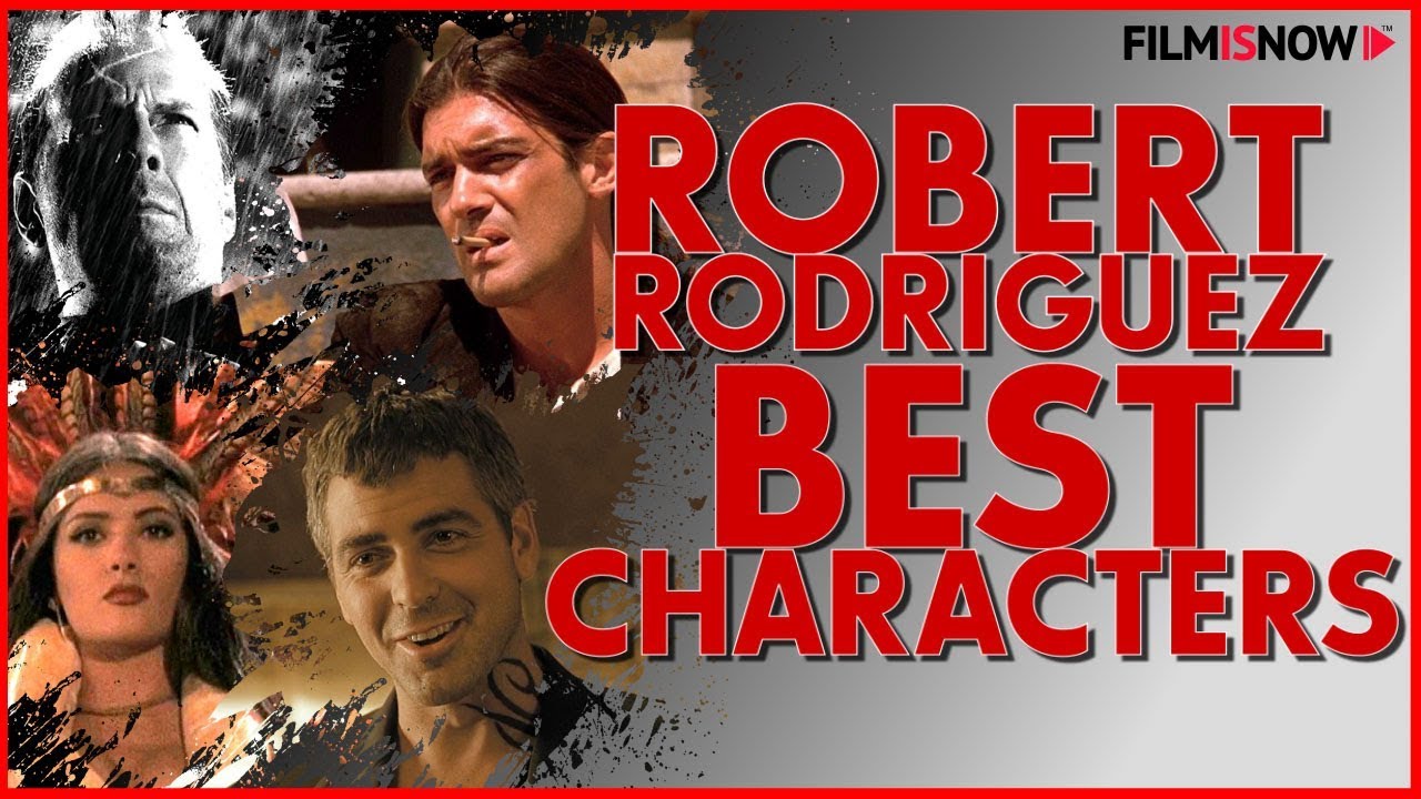 BEST ROBERT RODRIGUEZ MOVIE CHARACTERS | From the Dangerous to Charming ...