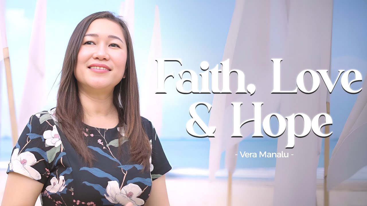 FAITH, LOVE AND HOPE - Vera Manalu [Lagu Kristen] - YouTube