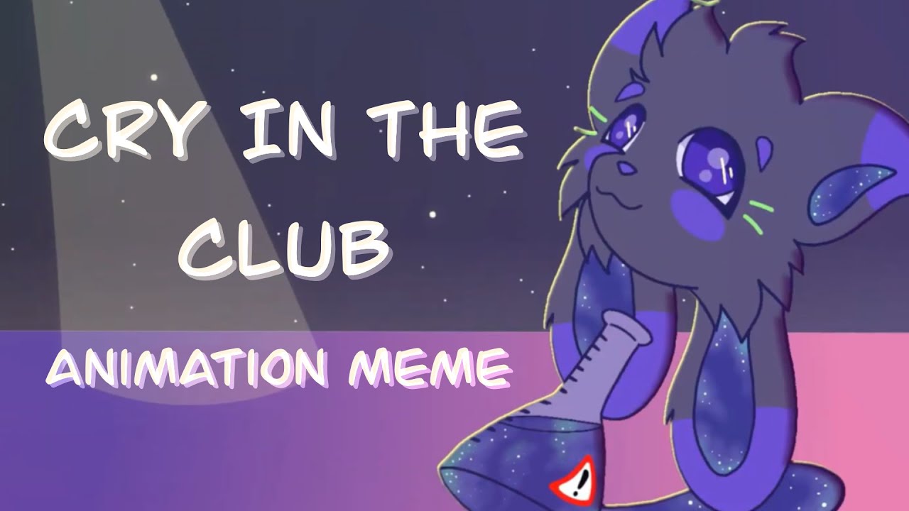 Cry In The Club♡ Animation Meme - YouTube