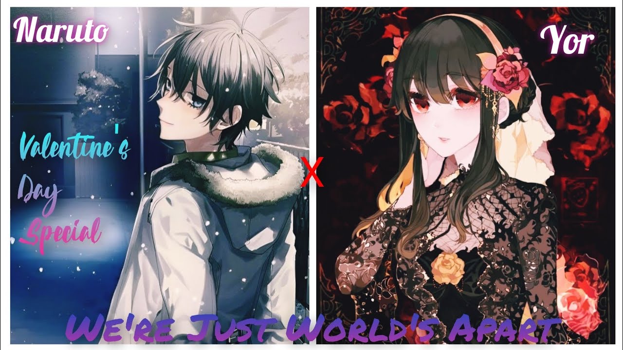 ~We're just world's apart~ Naruto x Yor |Valentine's Day Special - YouTube