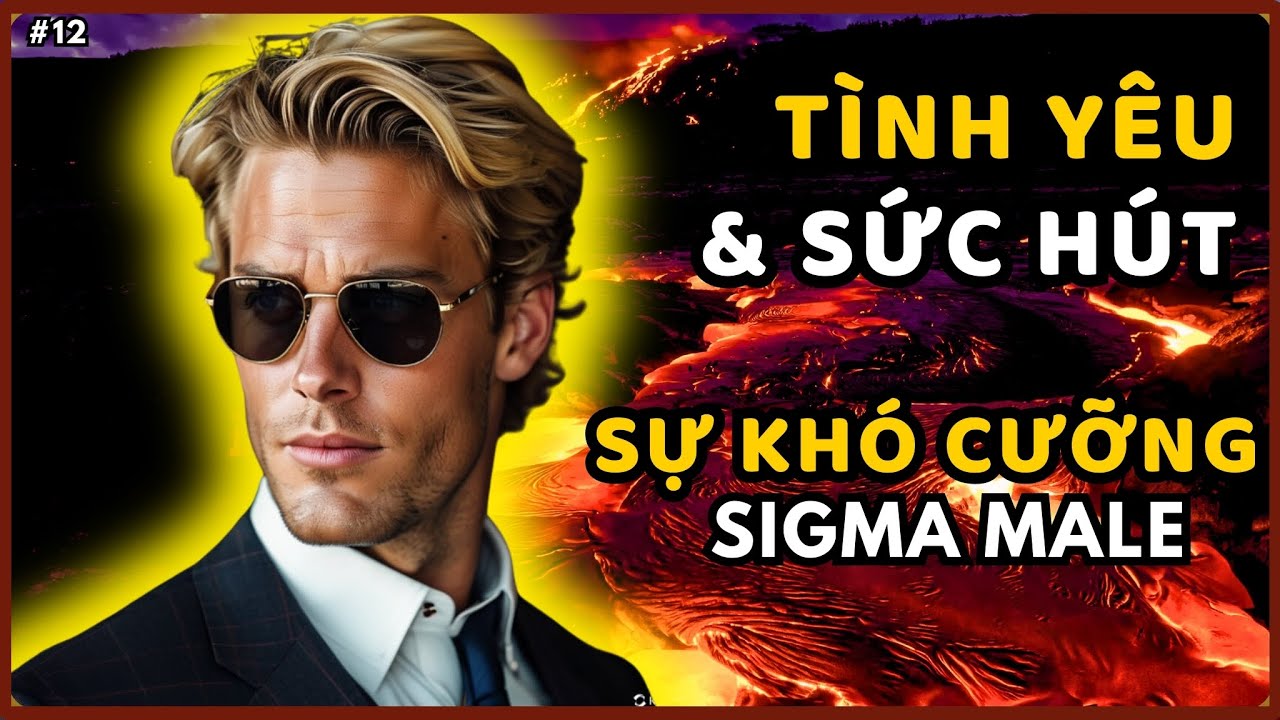 [#12] Sigma Male - Tình yêu và sức hút với phụ nữ - Lạnh lùng và bất ...