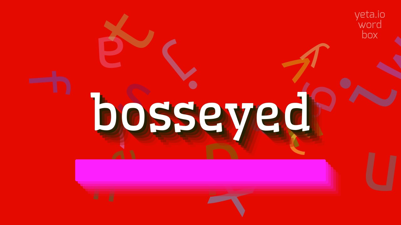 How to say "bosseyed"! (High Quality Voices) - YouTube