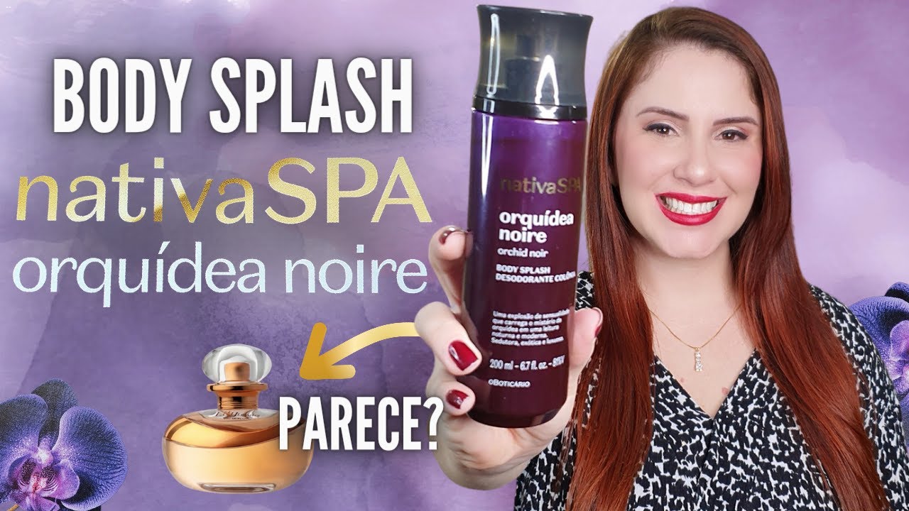 BODY SPLASH ORQUÍDEA NOIRE | LANÇAMENTO NATIVA SPA ORQUÍDEA NOIRE ...