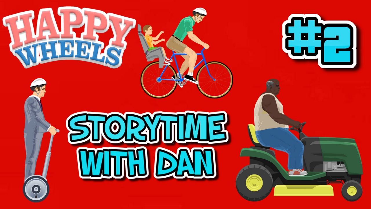 Storytime With Dan | Happy Wheels Funny Moments #2 - YouTube