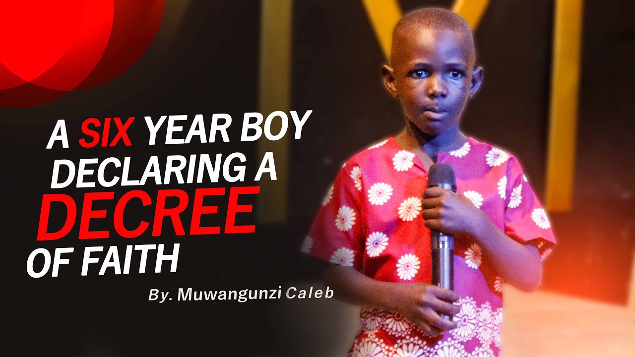 A SIX YEAR BOY DECLARING A DECREE OF FAITH | MUWANGUNZI CALEB - YouTube