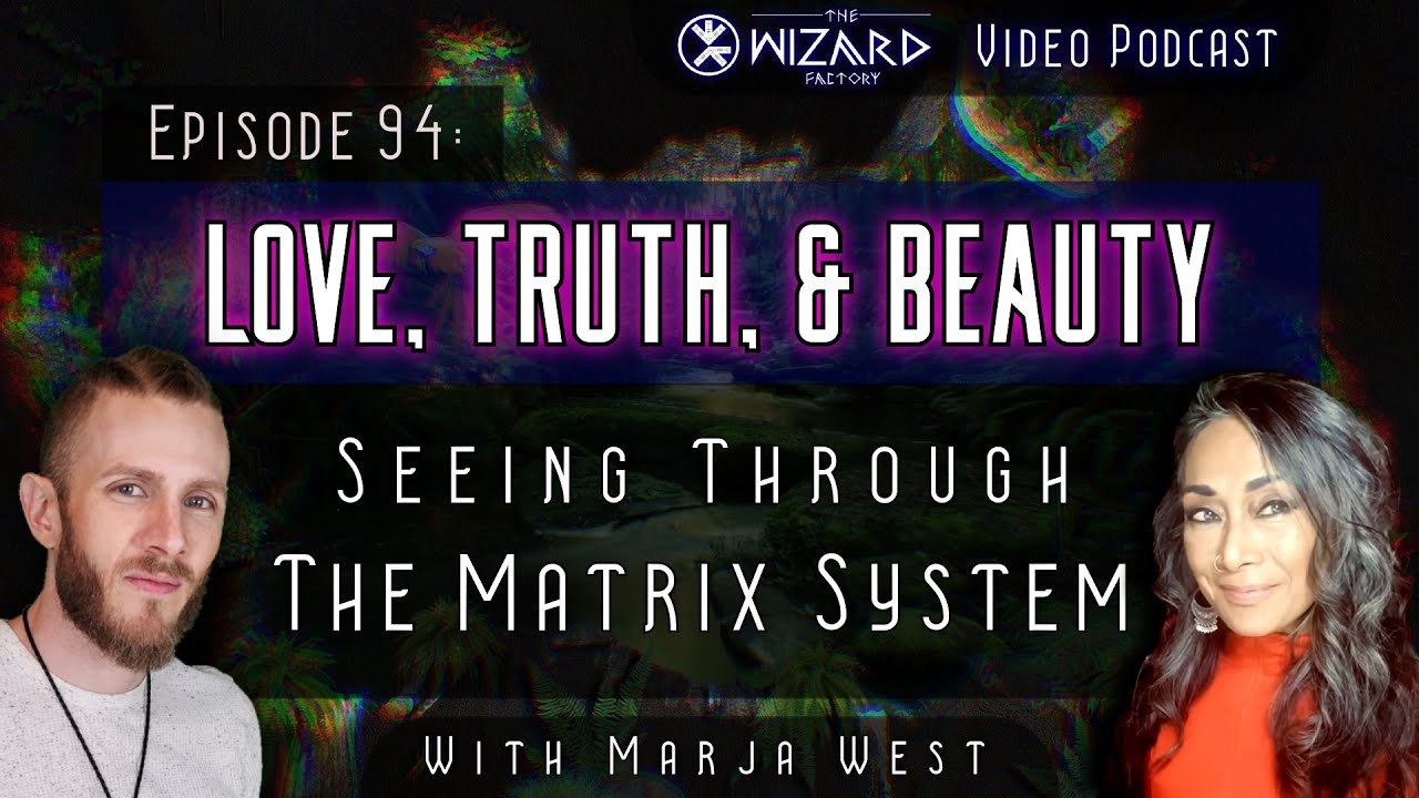 "Love, Truth, & Beauty - Seeing Through The Matrix System" // Podcast ...