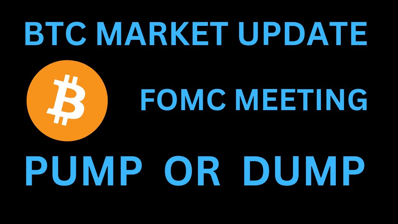 Btc market update || fomc meeting || pump or dump ...