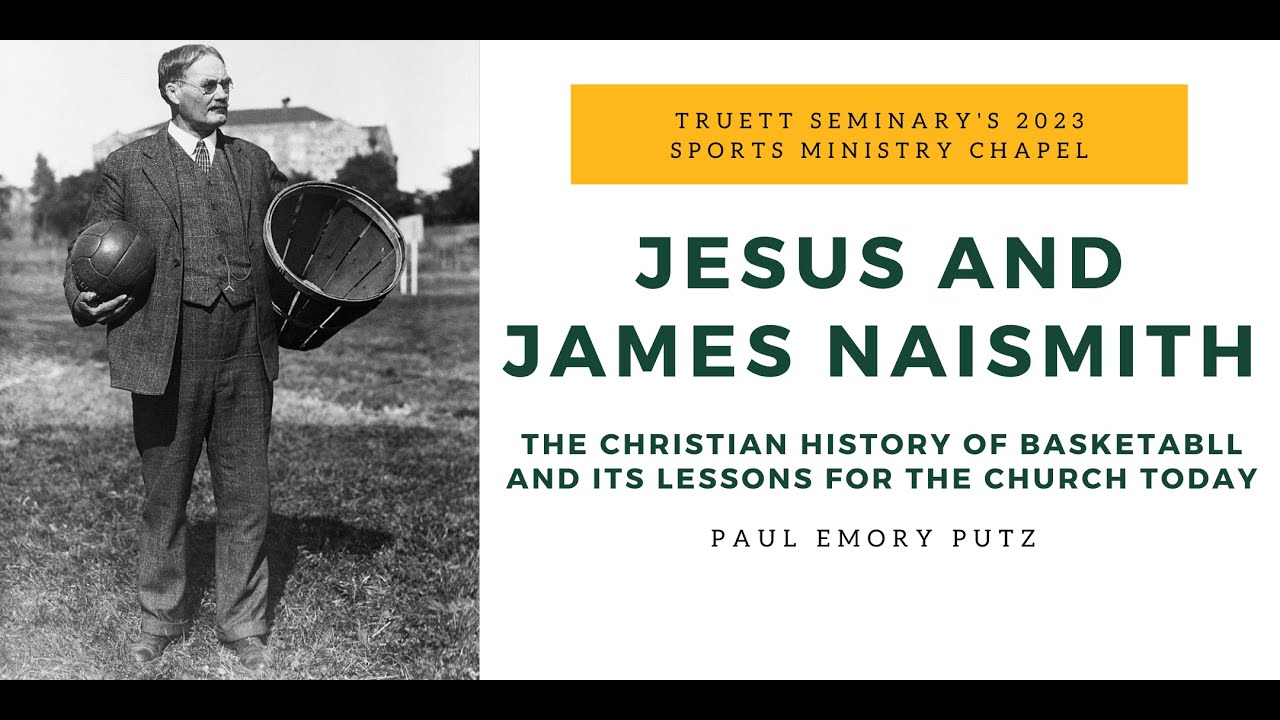 Jesus and James Naismith: The Christian History of Basketball and its ...
