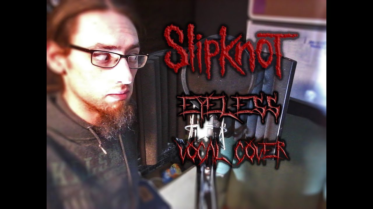 Slipknot - Eyeless (Vocal Cover) - YouTube