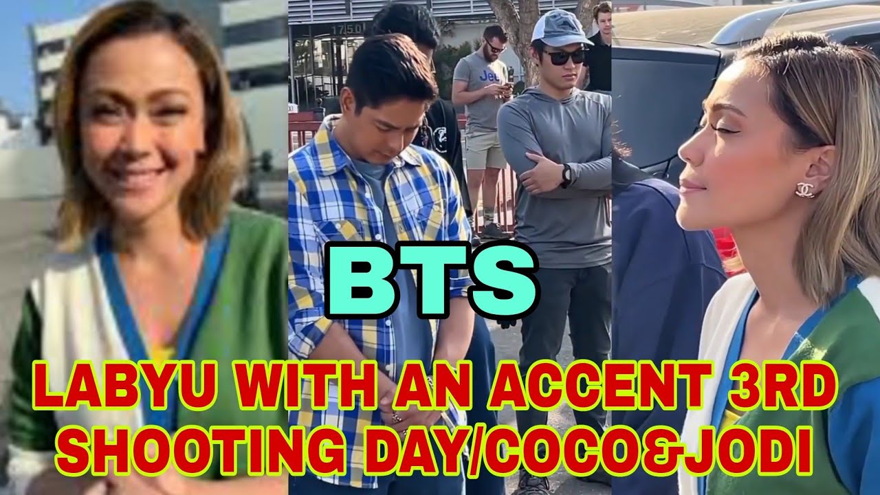 COCOJUL'S UPDATE BTS 3RD SHOOTING DAY NG LABYU WITH AN ACCENT SA US ...
