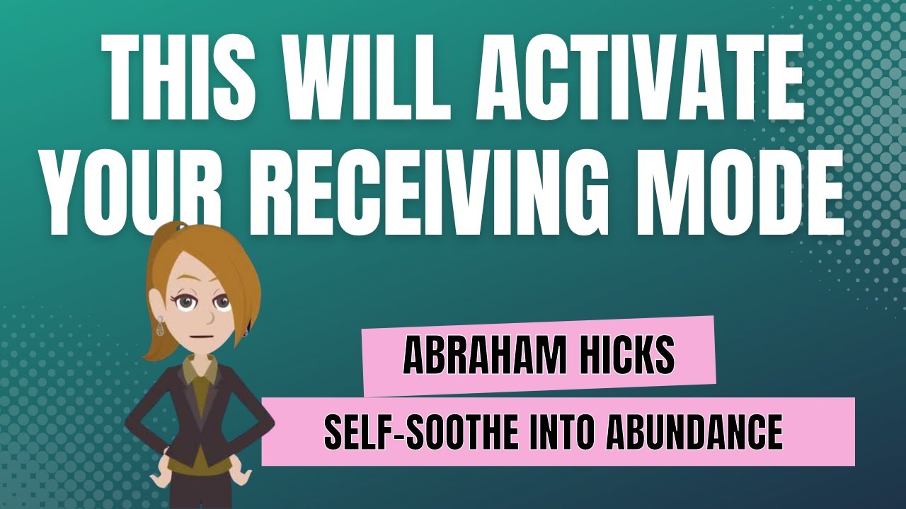 GET INTO THE RECEIVING MODE: Abraham Hicks on how to receive what we ...
