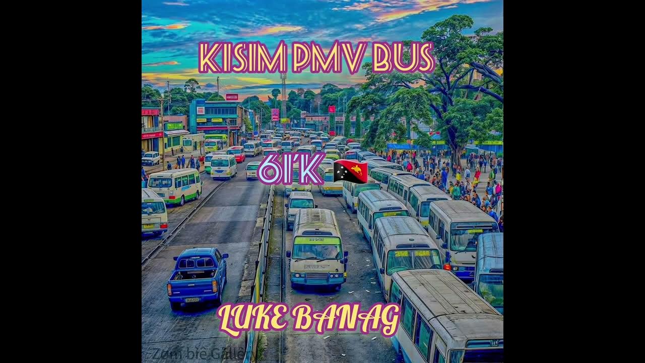 Kisim PMV Bus _ Luke Banag | PNG Oldies songs 《61'K 🇵🇬》 - YouTube