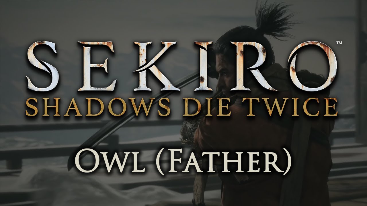 Owl (Father) - Sekiro: Shadows Die Twice [First Playthrough] - YouTube