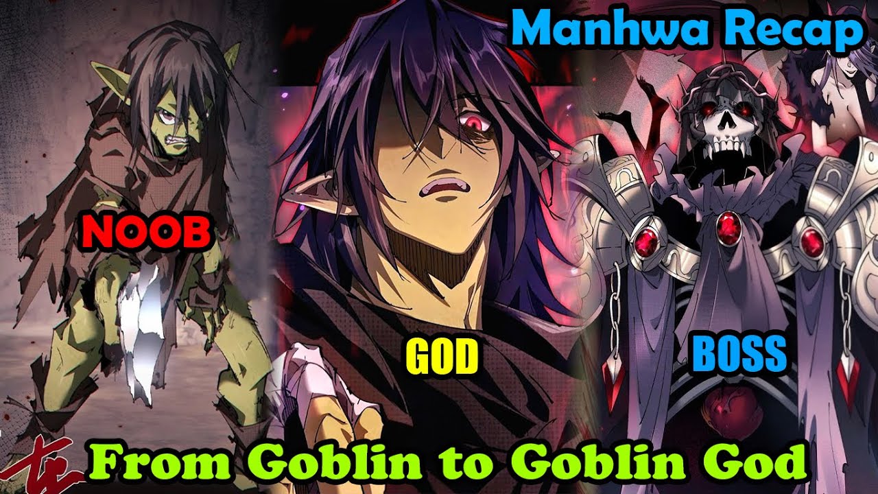 From Goblin to Goblin God Chapter 1-78 | Manhwa Recap | Manhwa new ...