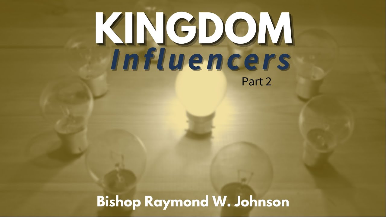 2/8/2023 | Bible Study: Kingdom Influencers (Part 2) - Bishop Raymond W ...