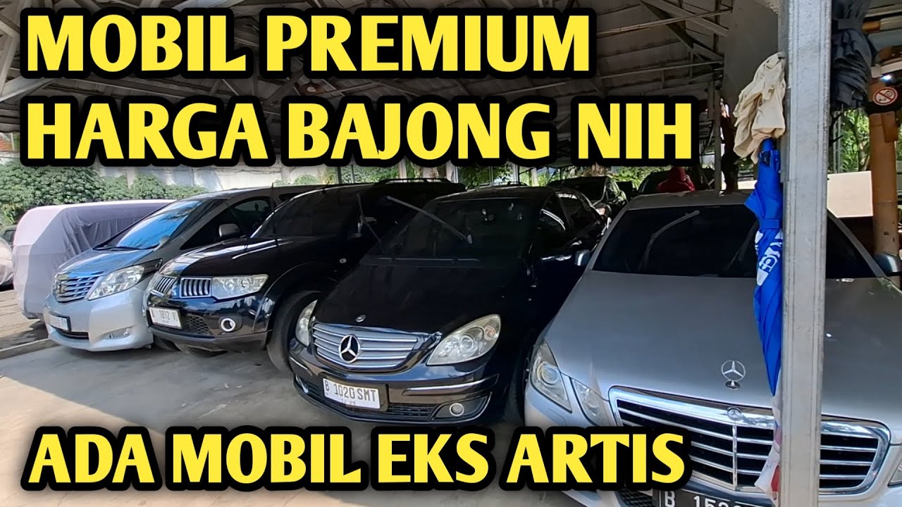 Mobil premium harga bajong dibawah pasar nih !! Ada mobil eks artis ...