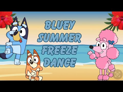 Bluey Summer Freeze Dance | Summer Brain Break | Summer Games For Kids ...
