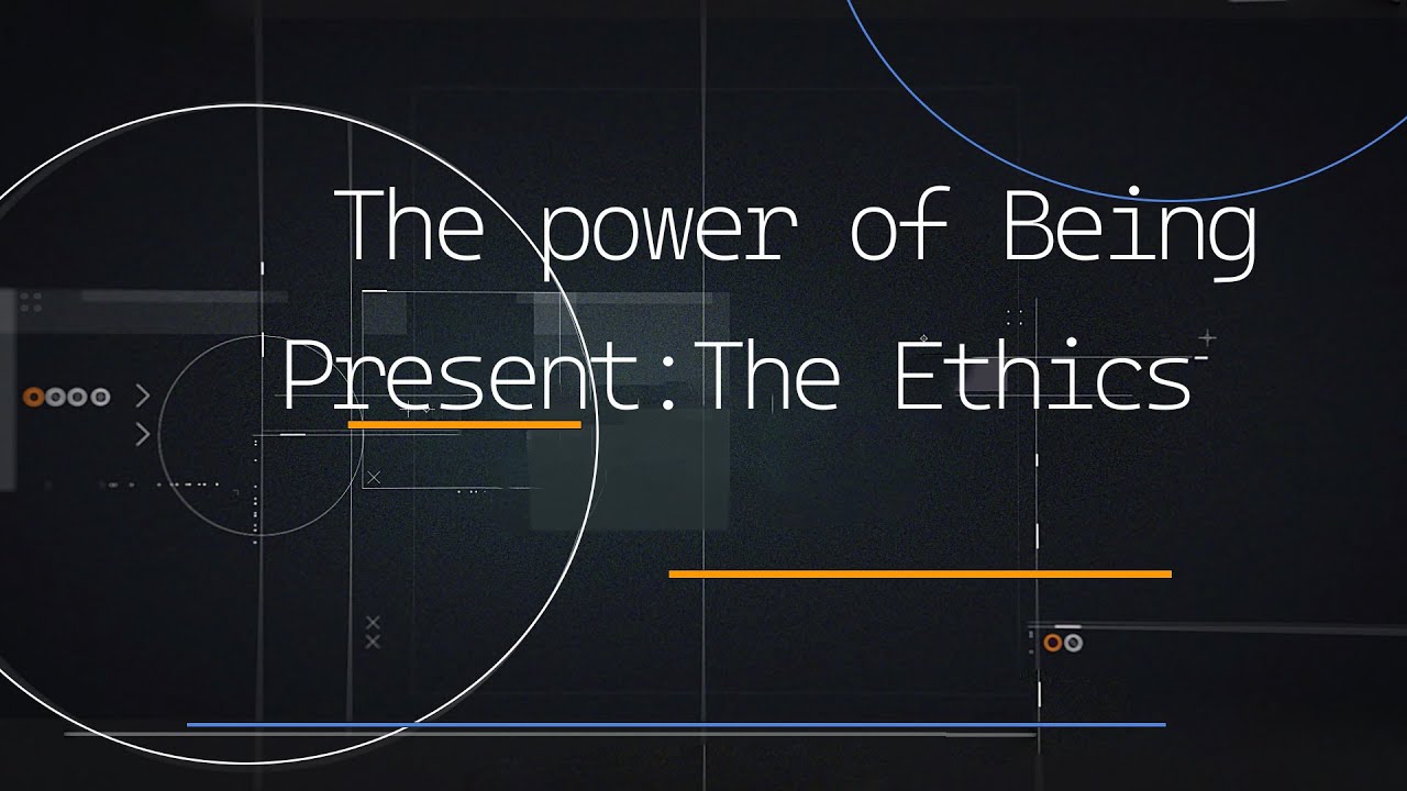 The Power of Being Present: The Ethics - YouTube