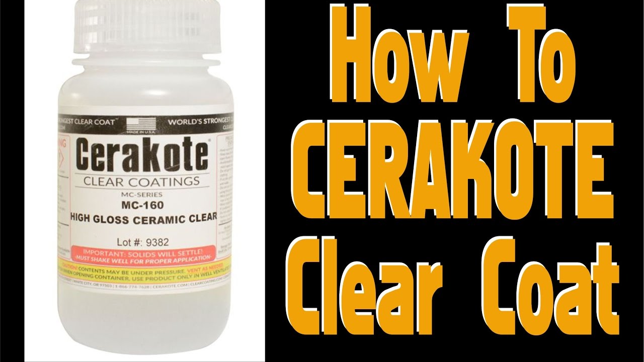 How to Clear Coat with Cerakote | Clearcoat - YouTube