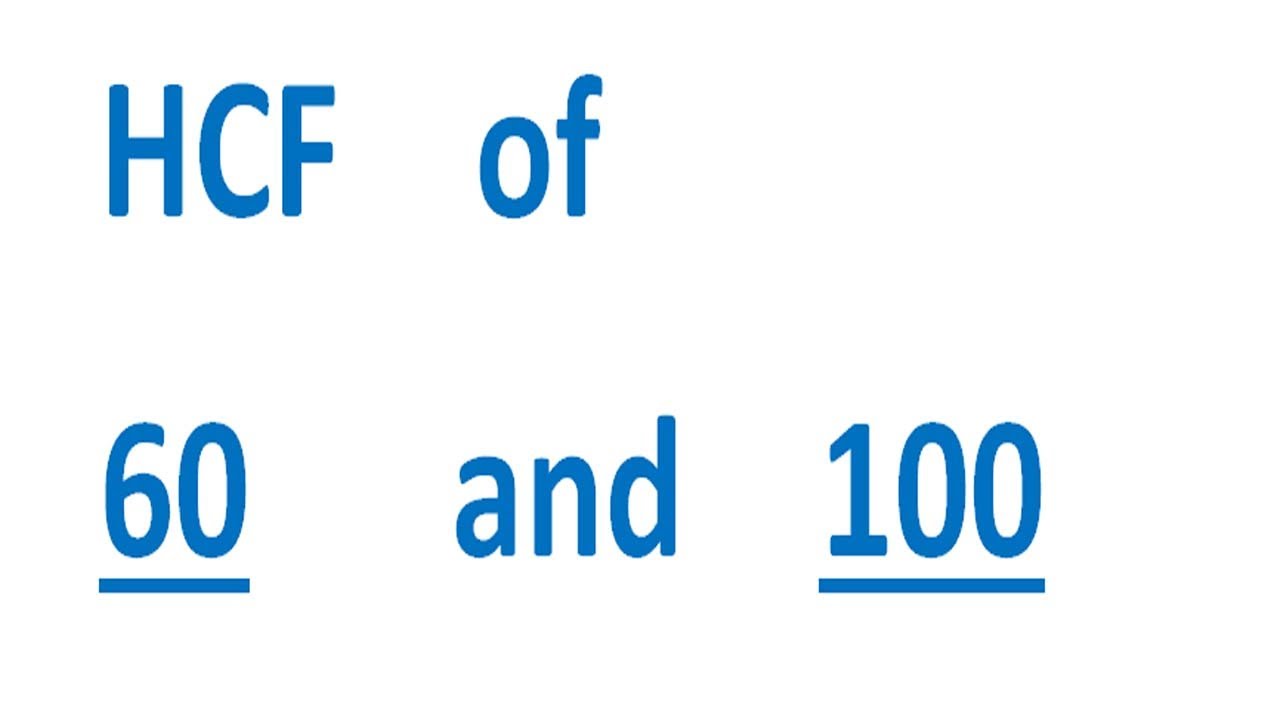 HCF Of 60 And 100 YouTube HCF Of 60 And 100 YouTube