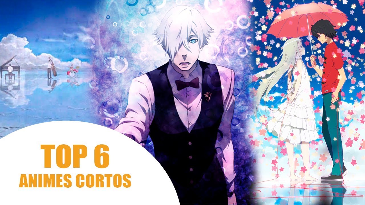 ¡TOP 6 ANIMES CORTOS QUE DEBES VER! - YouTube