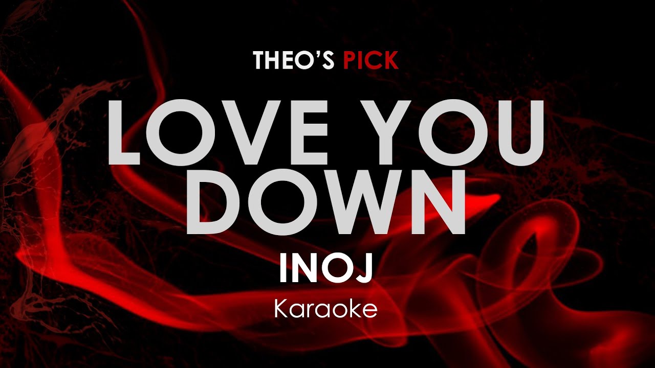 Love You Down - INOJ karaoke - YouTube