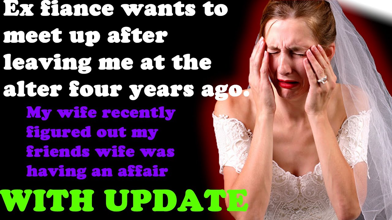 Ex fiance wants to meet up after leaving me at the alter four years ago ...