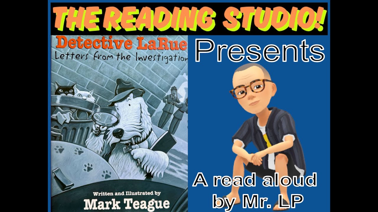 Mr. LP reads aloud Detective LaRue, Letters from the Investigation ...