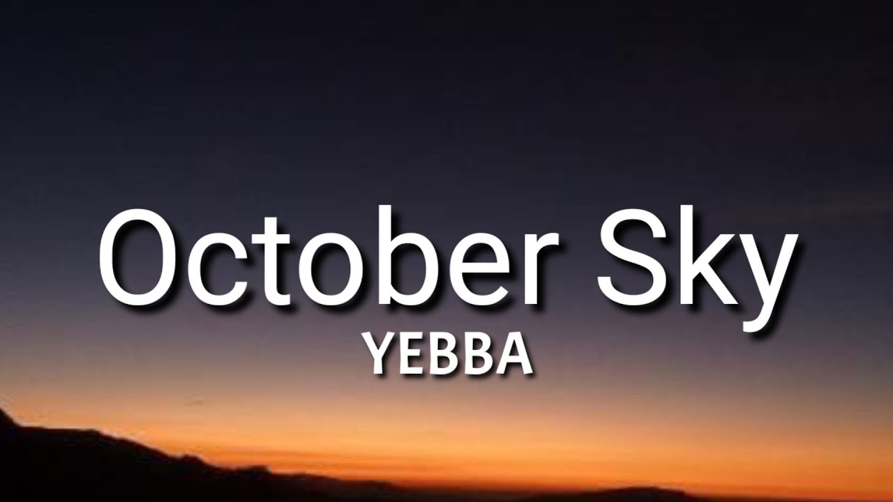 YEBBA - October Sky (Lyrics) - YouTube