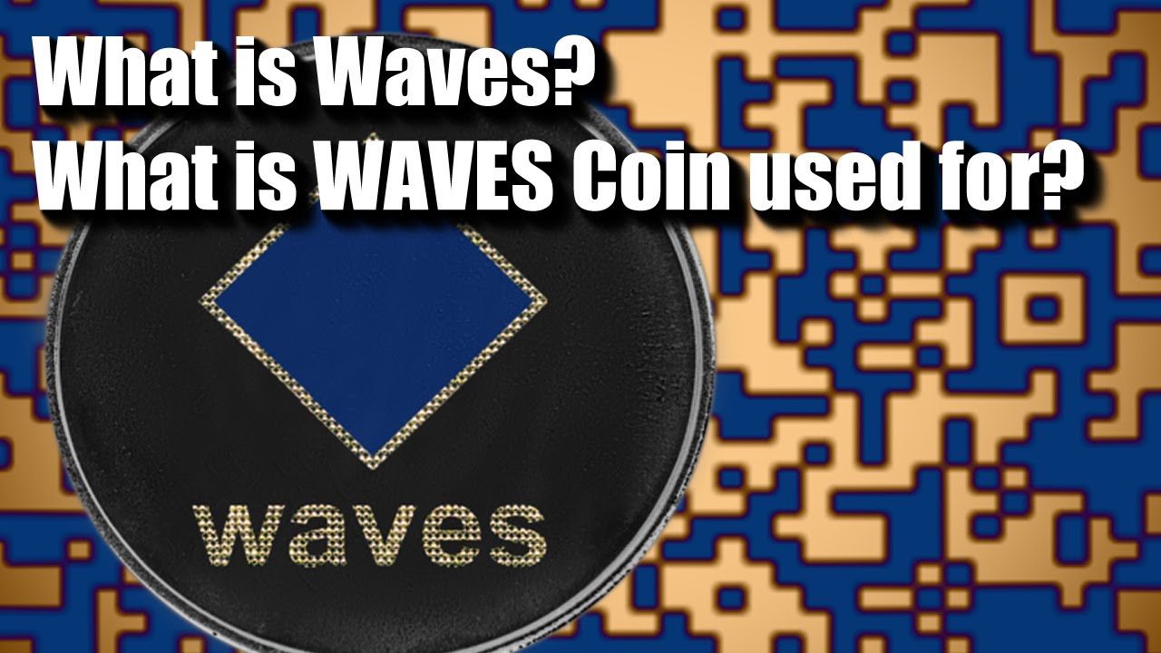 What is Waves? What is WAVES Coin used for? - YouTube