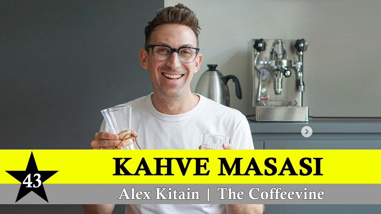 Kahve Masasi Episode 42 | The Coffeevine | Alex Kitain - YouTube