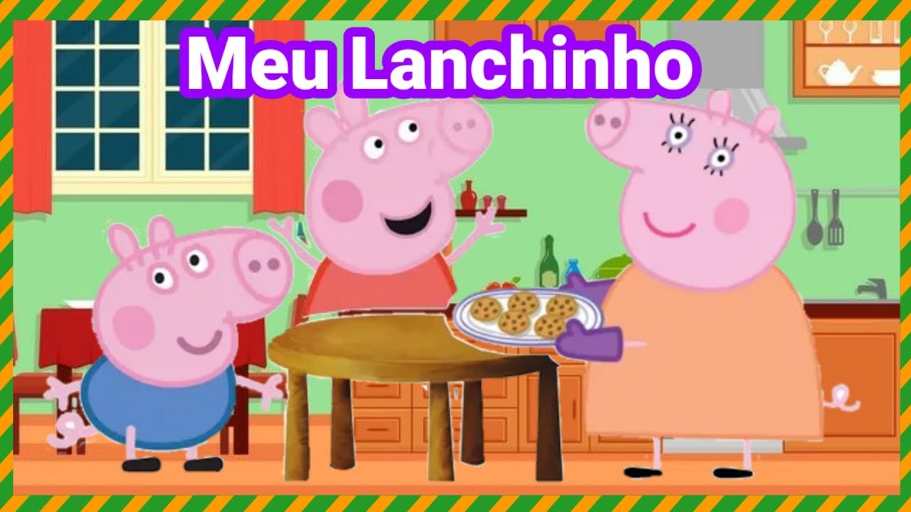 Meu Lanchinho com Peppa Pig | Meu Sininho/ Música Galinha Pintadinha ...