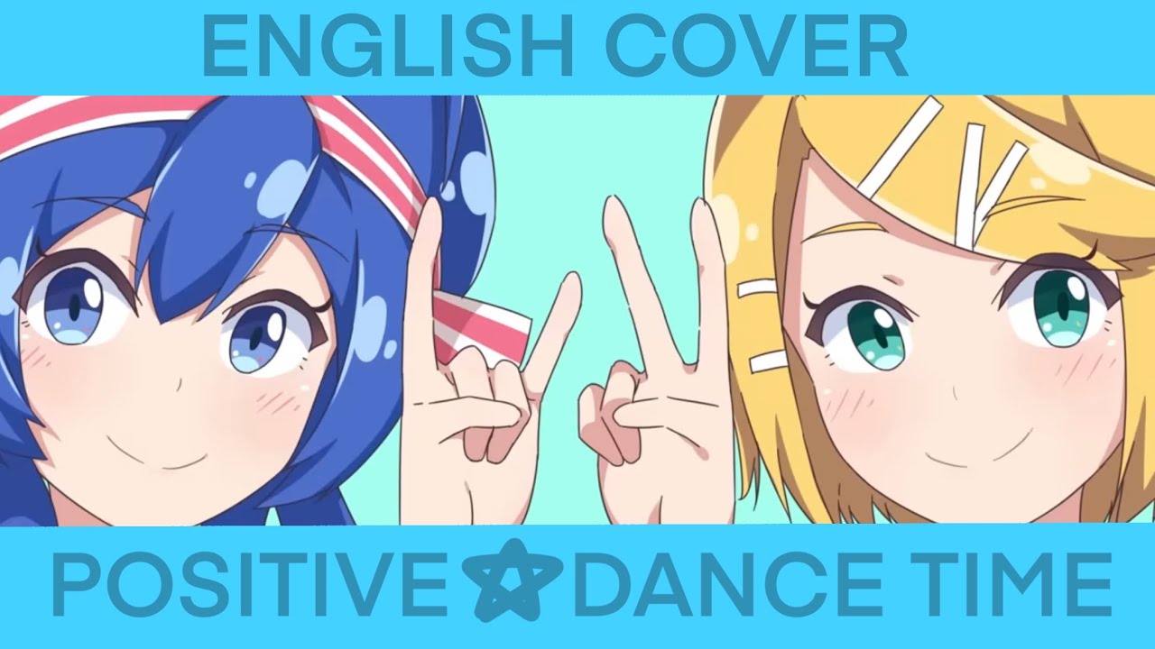 POSITIVE DANCE TIME ENGLISH COVER // ORIGINAL SONG BY @k1n0shita - YouTube