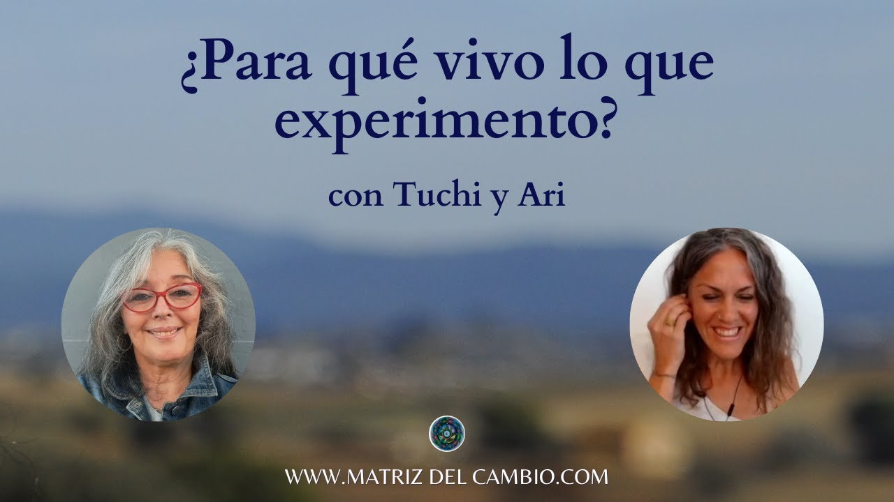 ¿Para qué vivo lo que experimento? con Tuchi y Ari - YouTube