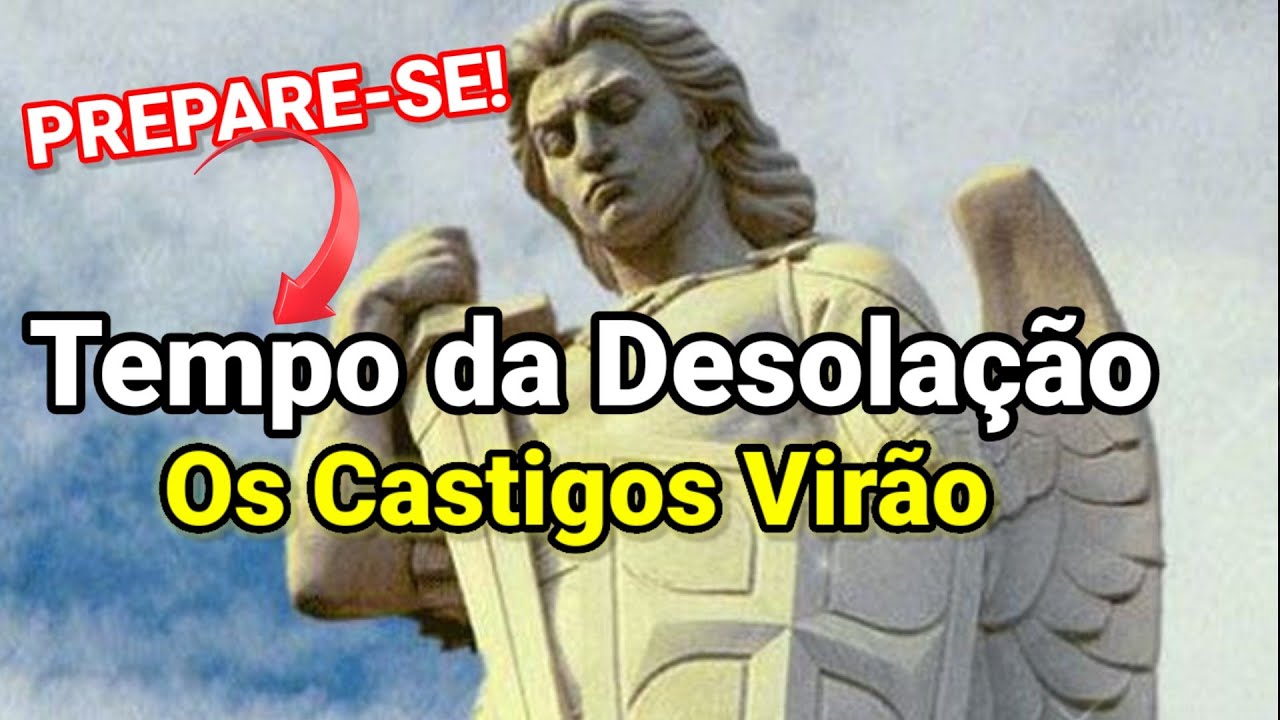 PREPARE-SE! Tempo da Desolação os Castigos virão - São Miguel Arcanjo ...