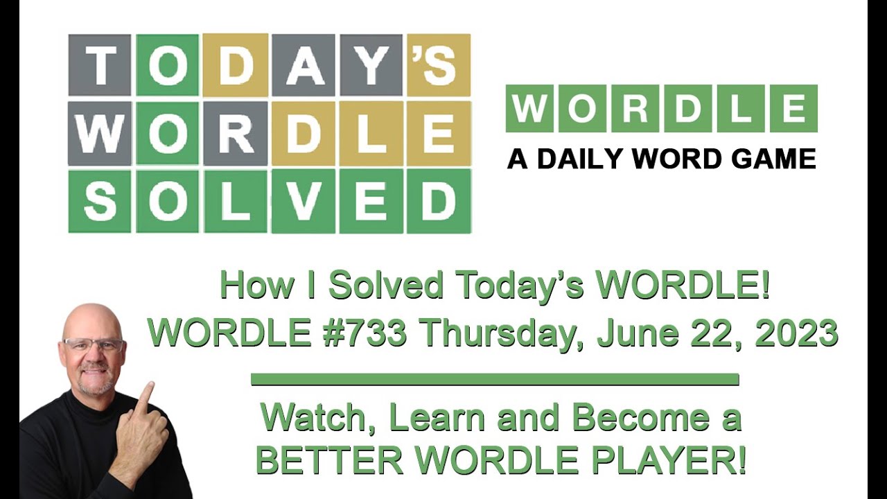 Today's WORDLE Solved! Thursday, June 22, 2023. 733. Learn by Watching ...