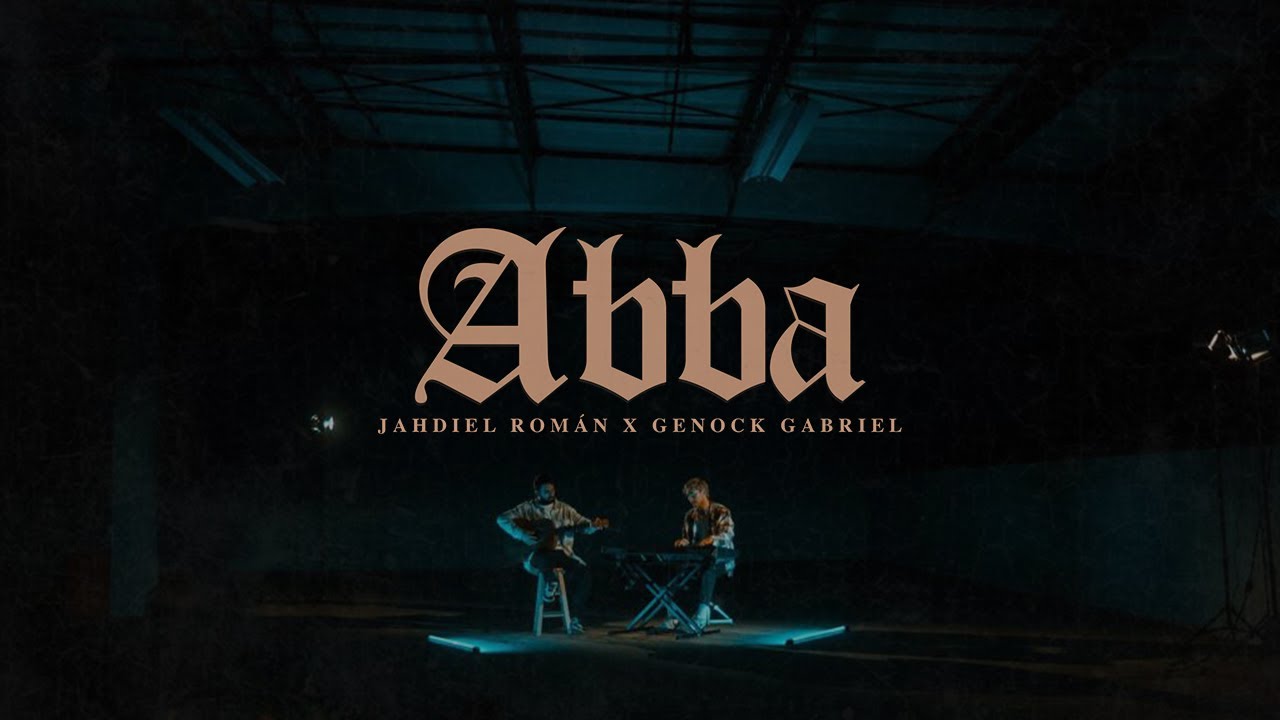 Abba - Jahdiel Roman & Genock Gabriel: Song Lyrics, Music Videos & Concerts