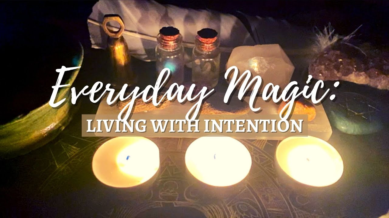 Everyday Magic: Living With Intention - YouTube