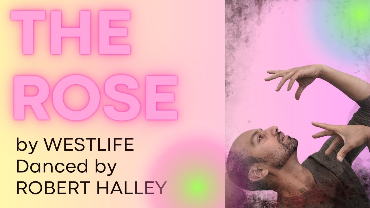"The Rose" by WESTLIFE - Danced by ROBERT HALLEY - YouTube