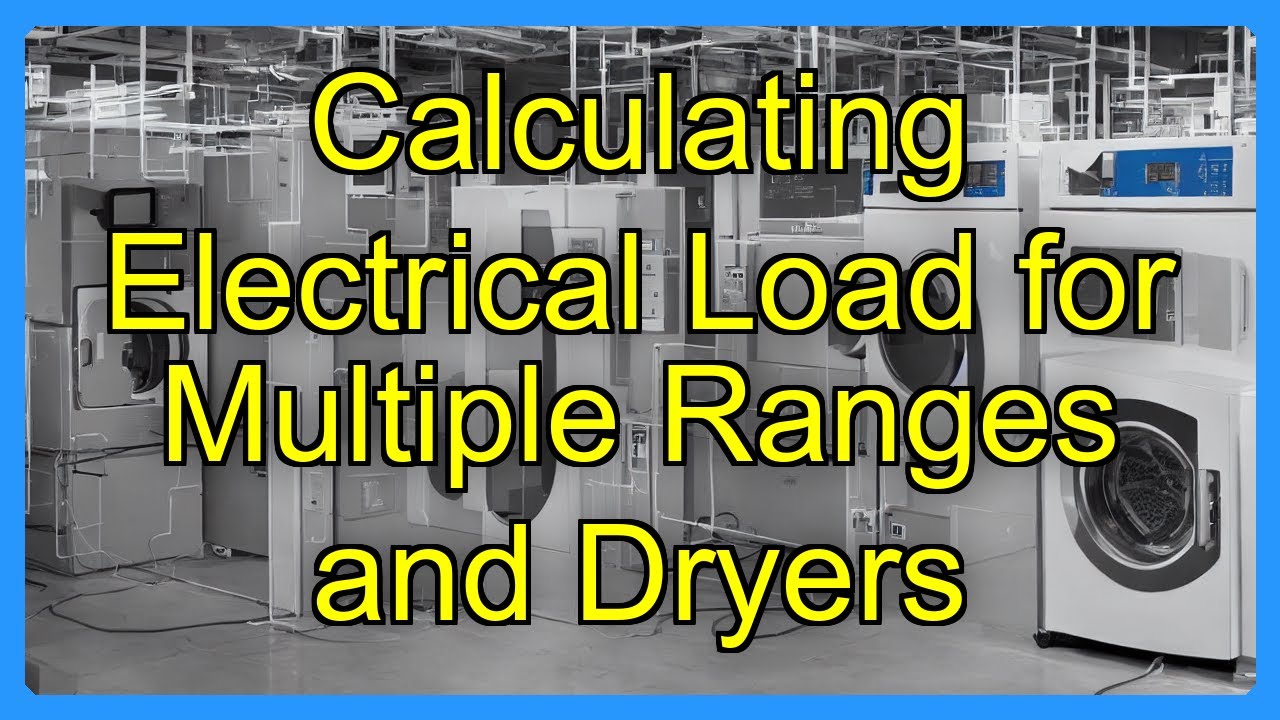 Calculating Electrical Load for Multiple Ranges and Dryers - YouTube