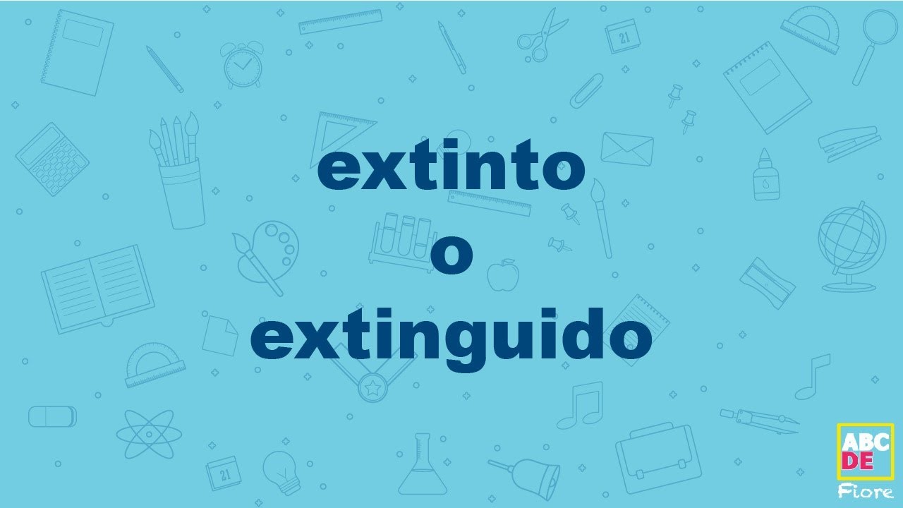 extinto o extinguido - ABCDEFiore - YouTube