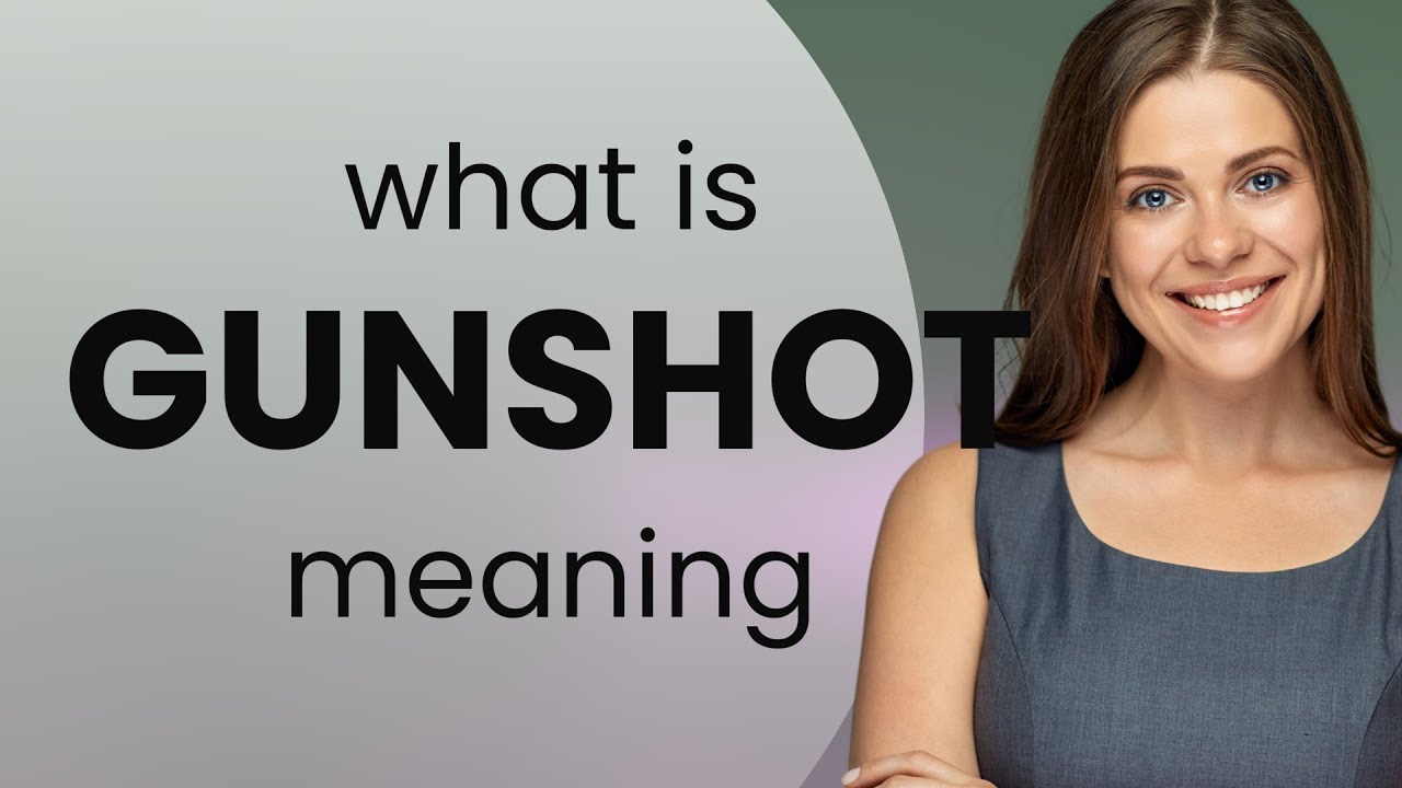 Gunshot | what is GUNSHOT definition - YouTube