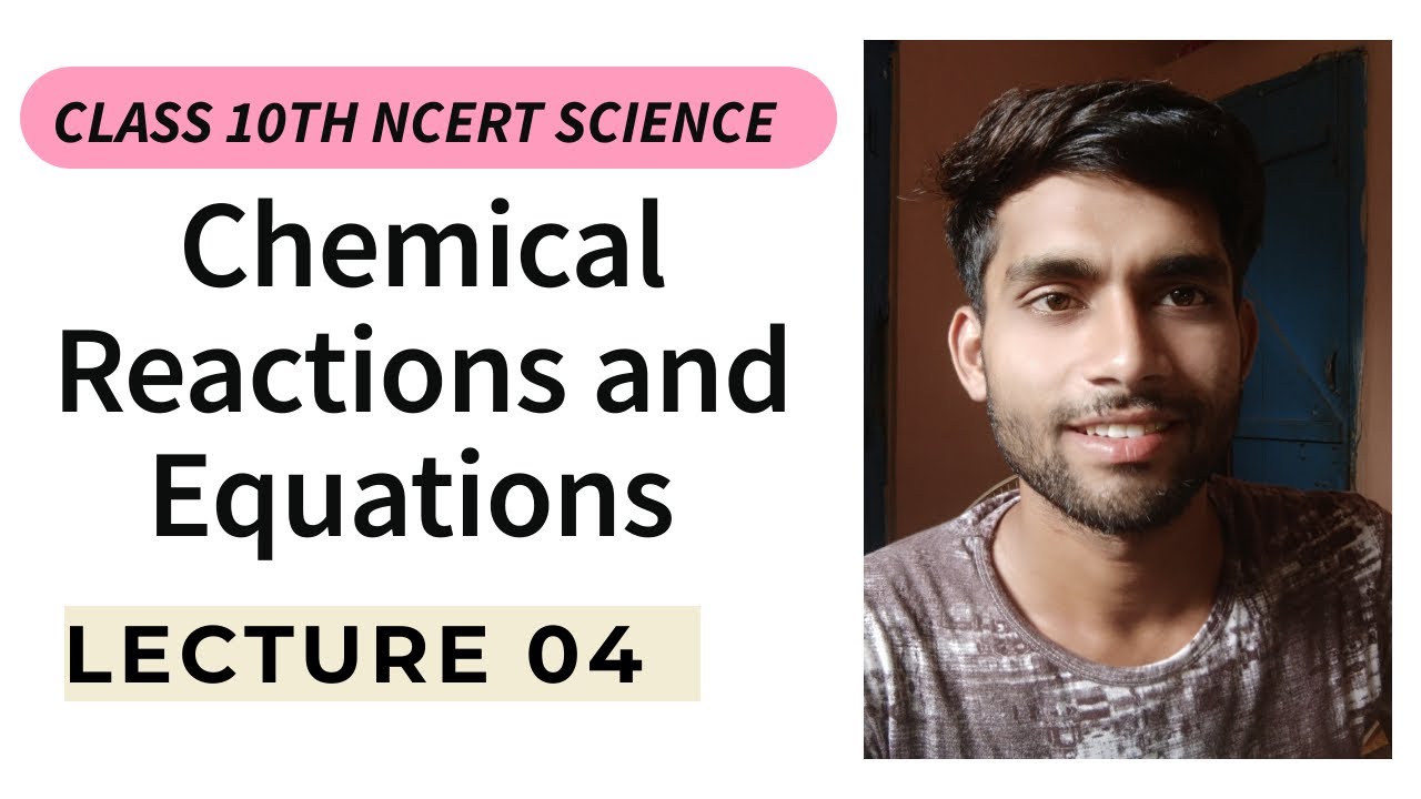 Class 10th NCERT Science || Chemical Reactions & Equations || Lecture ...