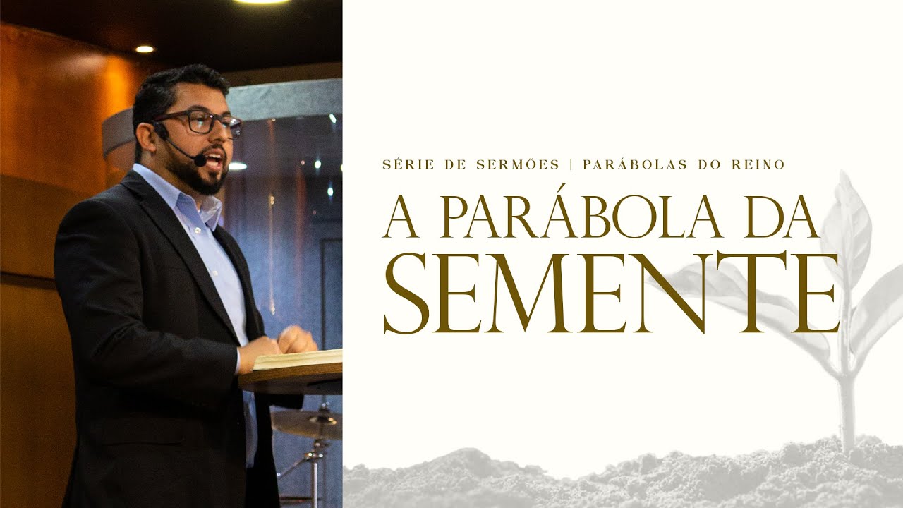 A parábola da SEMENTE (Marcos 4:26-29) | Série - Parábolas do Reino ...
