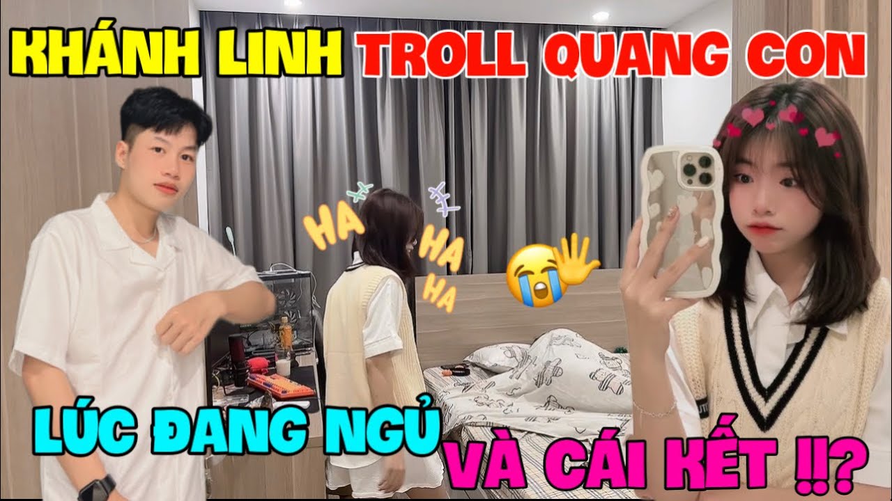 Vlog Troll| Khánh Linh Troll Quang Con Lúc Đang Ngủ Và Cái Kết ...