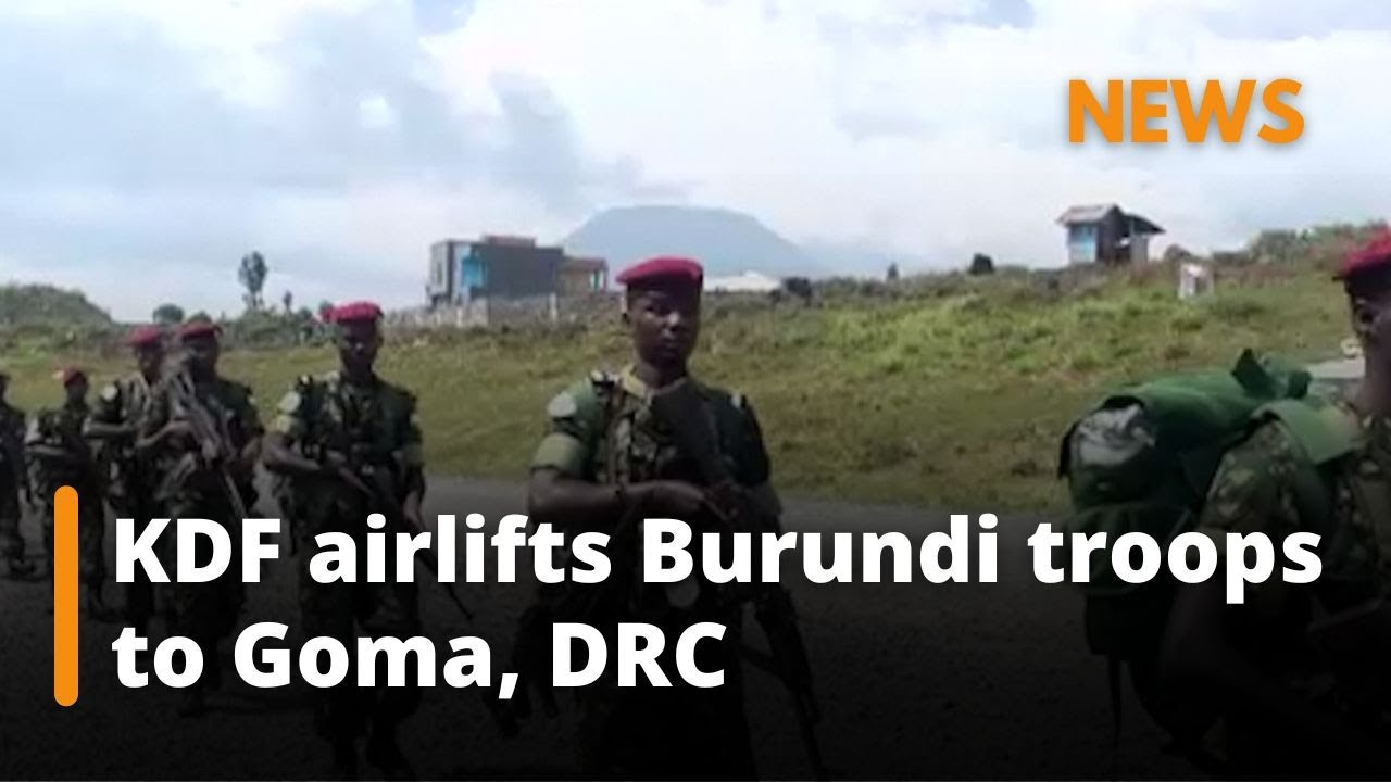 KDF airlifts Burundi troops to Goma, DRC for deployment - YouTube