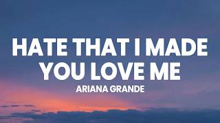 Ariana Grande - hate that i made you love me (Lyrics)