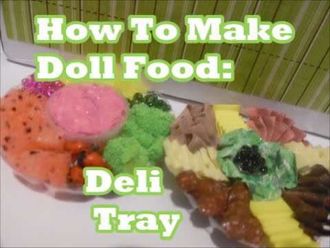How To Make Doll Food- Deli Tray - YouTube