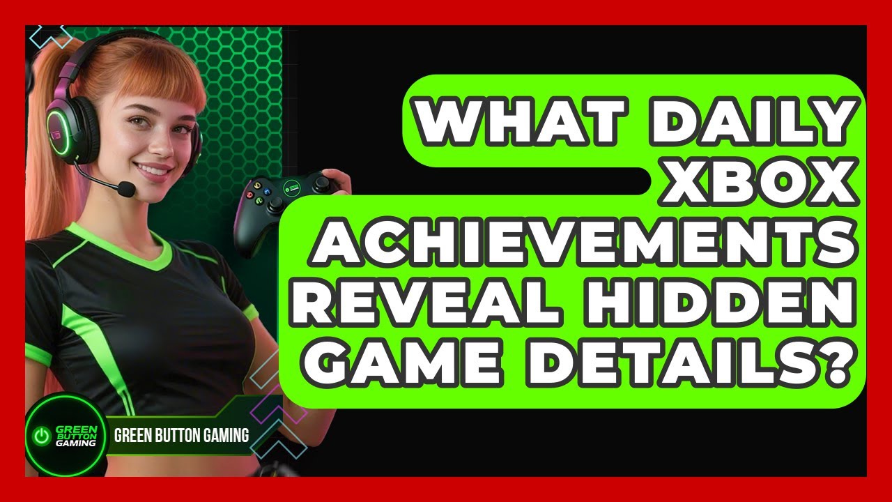 What Daily Xbox Achievements Reveal Hidden Game Details? - Green Button ...