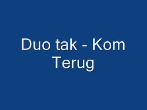 Duo tak - Kom Terug - YouTube